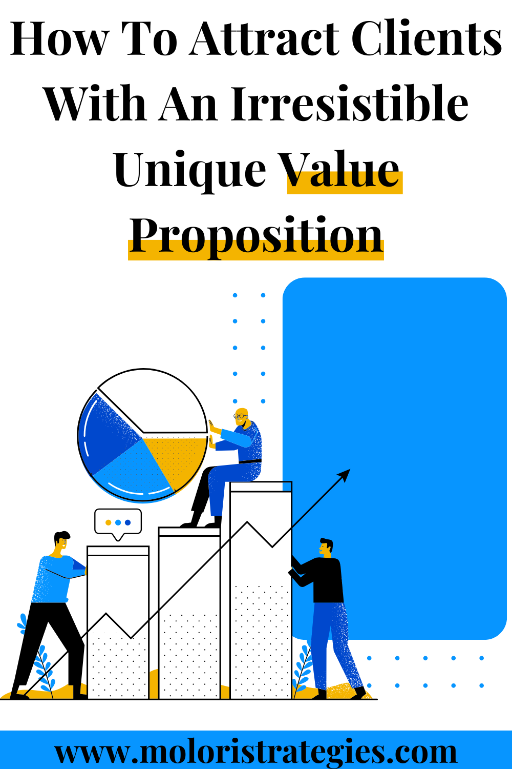 How To Attract Clients With An Irresistible Unique Value Proposition